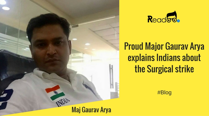 Must Read : Proud Major Gaurav Arya explains Indians about the Surgical ...